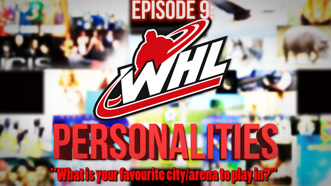 WHL Personalities - Episode 9: "What is your favourite city/arena to ...